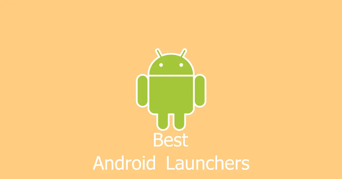 10 Best Android Launchers to get Stunning UI