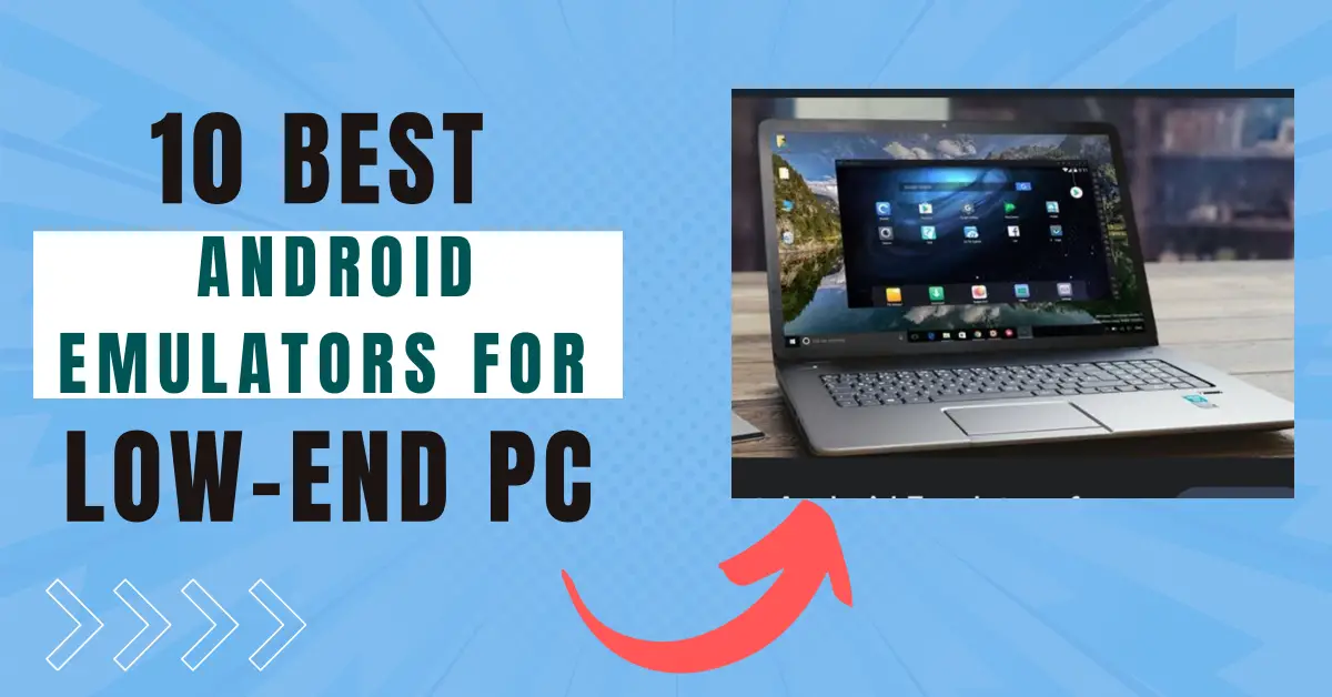 10 Best Android Emulators For Low End Pc 9395