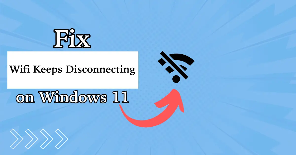 Fix the WiFi Keeps Disconnecting Error on Windows 11